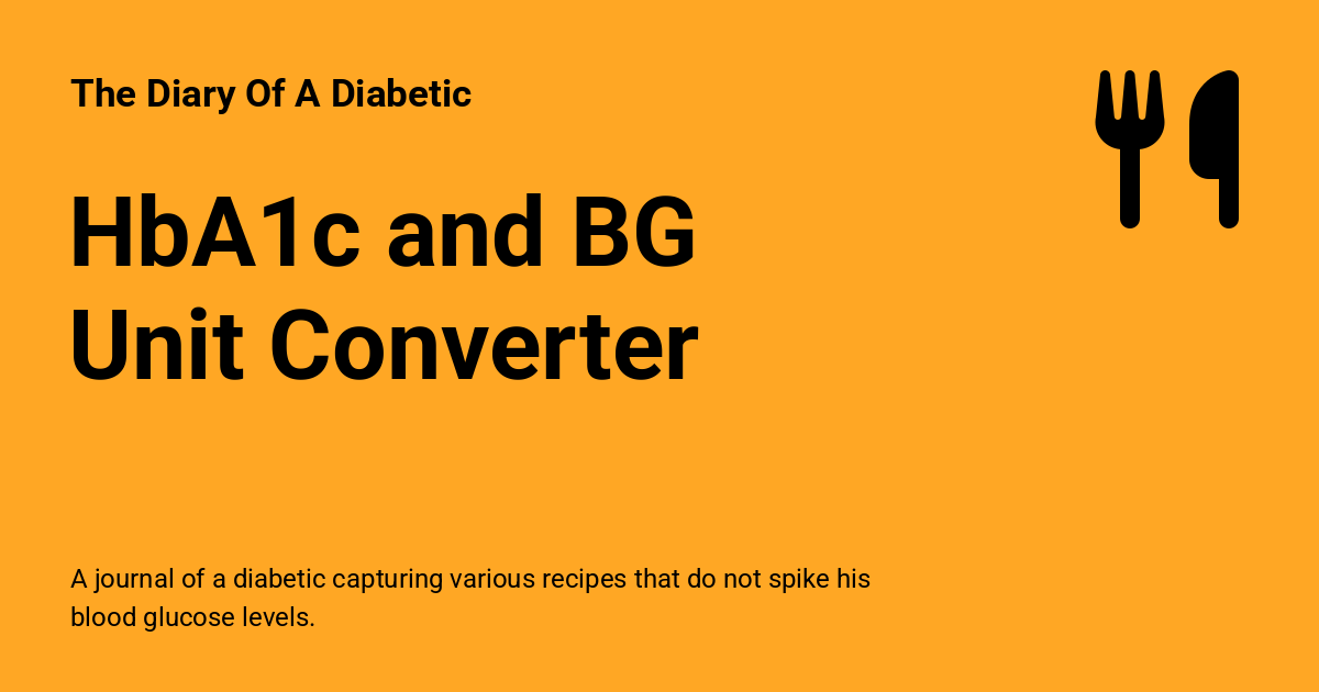HbA1c and BG Unit Converter - The Diary Of A Diabetic